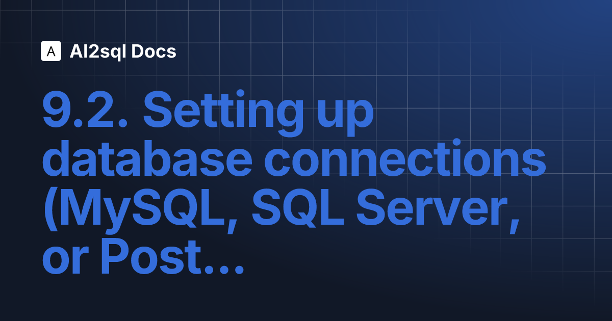 92 Setting Up Database Connections Mysql Sql Server Or Postgresql Ai2sql Docs 
